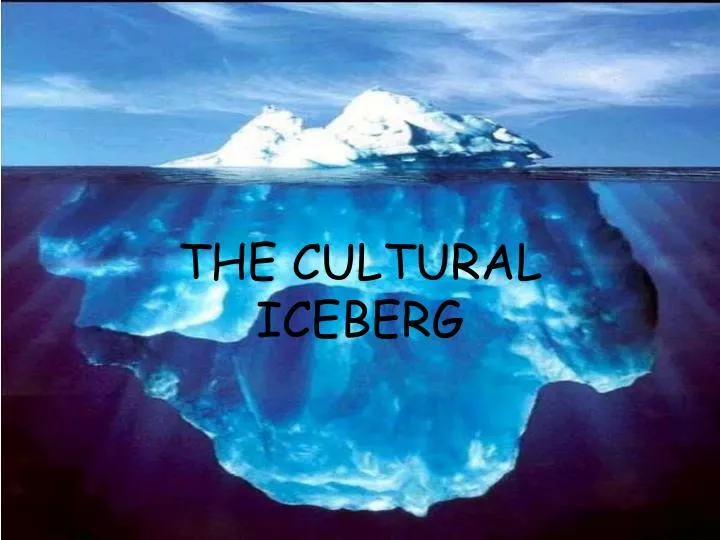 PPT - THE CULTURAL ICEBERG PowerPoint Presentation, free download - ID ...
