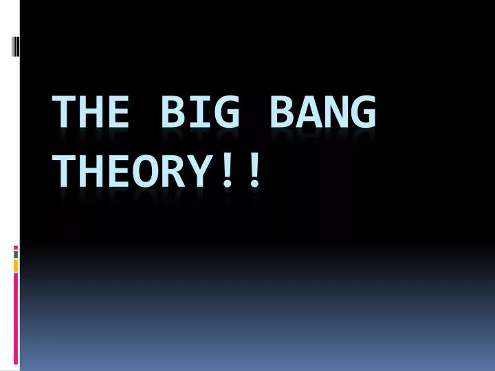 PPT - The Big Bang Theory!! PowerPoint Presentation, free download - ID ...