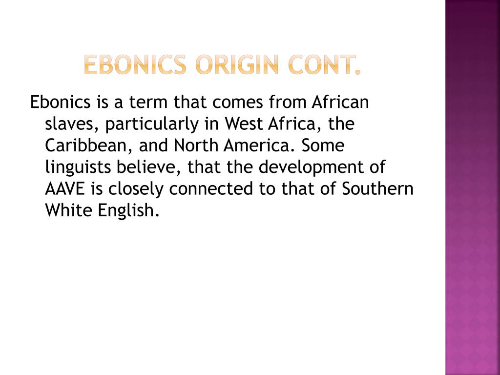 PPT - Ebonics Black English African american Vernacular english ...