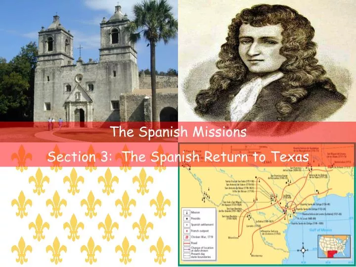PPT - The Spanish Missions Section 3: The Spanish Return to Texas ...