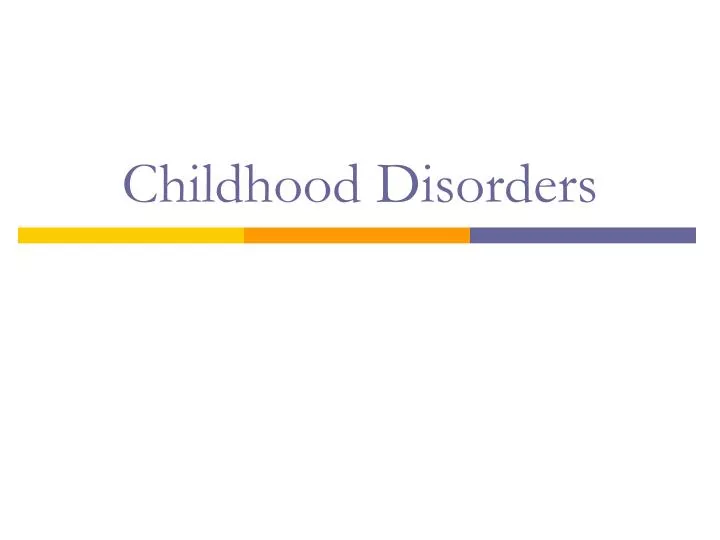 PPT - Childhood Disorders PowerPoint Presentation, free download - ID ...