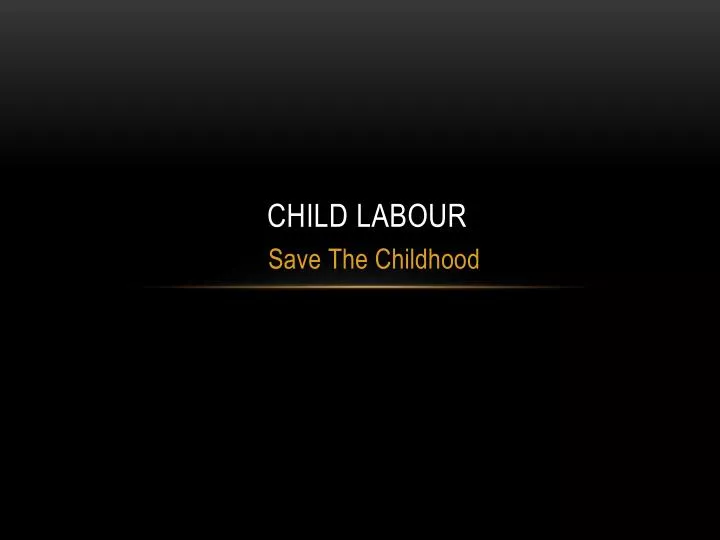 PPT - Child Labour PowerPoint Presentation, free download - ID:2759927