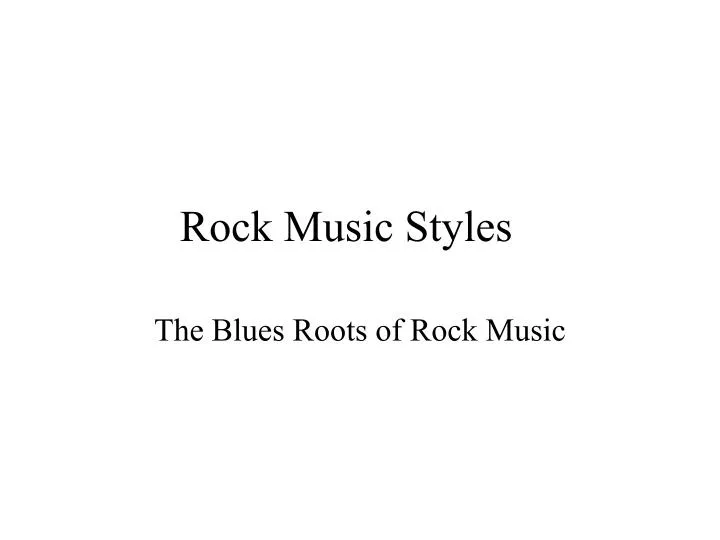 PPT - Rock Music Styles PowerPoint Presentation, free download - ID:2759936