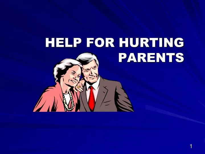 PPT - HELP FOR HURTING PARENTS PowerPoint Presentation, free download ...