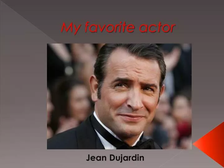 PPT - My favorite actor PowerPoint Presentation, free download - ID:2761503