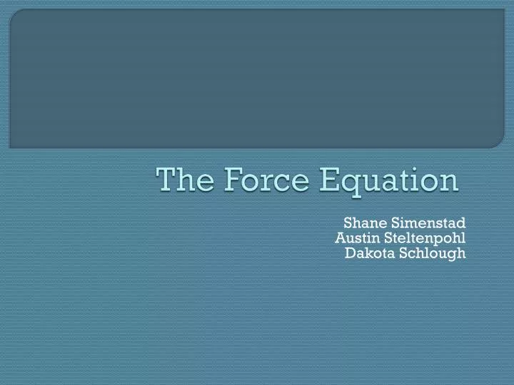 PPT - The Force Equation PowerPoint Presentation, free download - ID ...
