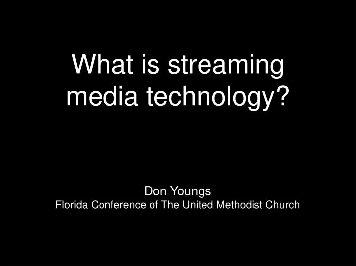 PPT - What is streaming media technology? PowerPoint Presentation, free ...