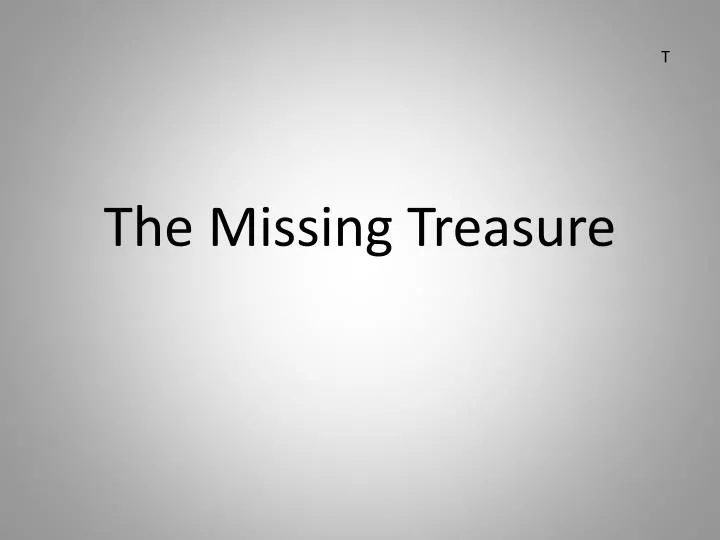 PPT - The Missing Treasure PowerPoint Presentation, free download - ID ...