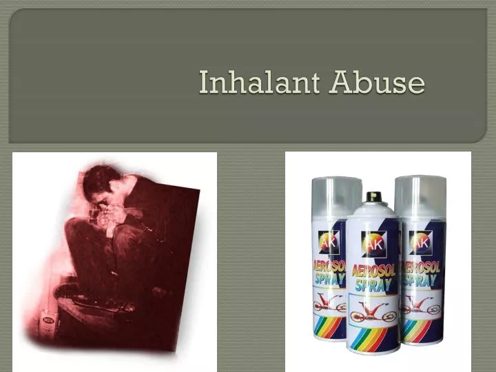 PPT - Inhalant Abuse PowerPoint Presentation, free download - ID:2762088