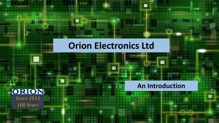 PPT - Orion Electronics Ltd PowerPoint Presentation, free download - ID:2762670