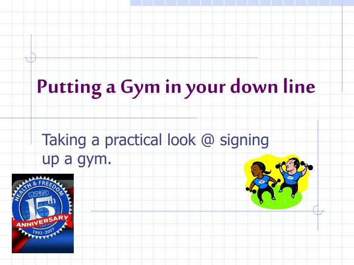 PPT - Putting a Gym in your down line PowerPoint Presentation, free ...