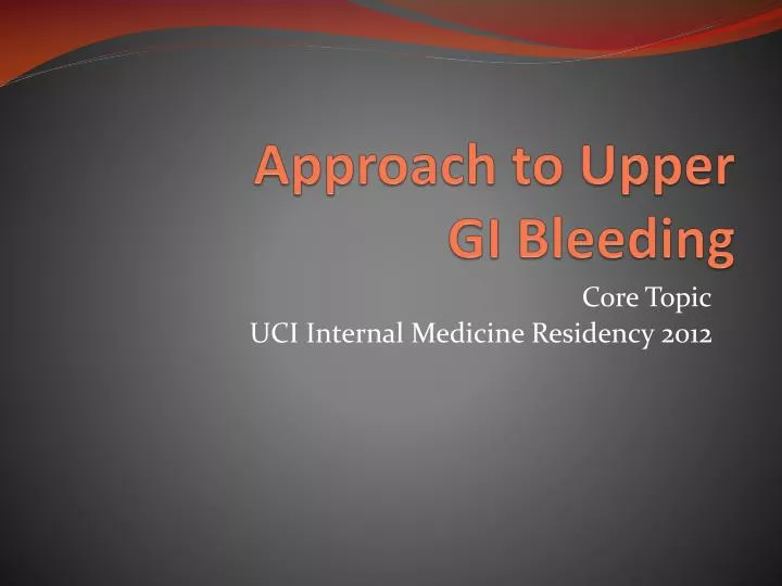 PPT - Approach to Upper GI Bleeding PowerPoint Presentation, free ...