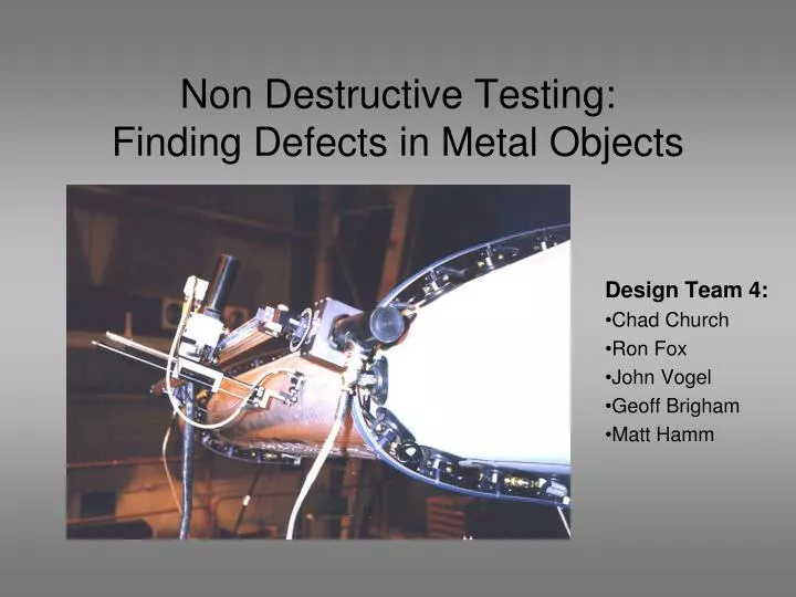 PPT - Non Destructive Testing: Finding Defects in Metal Objects ...