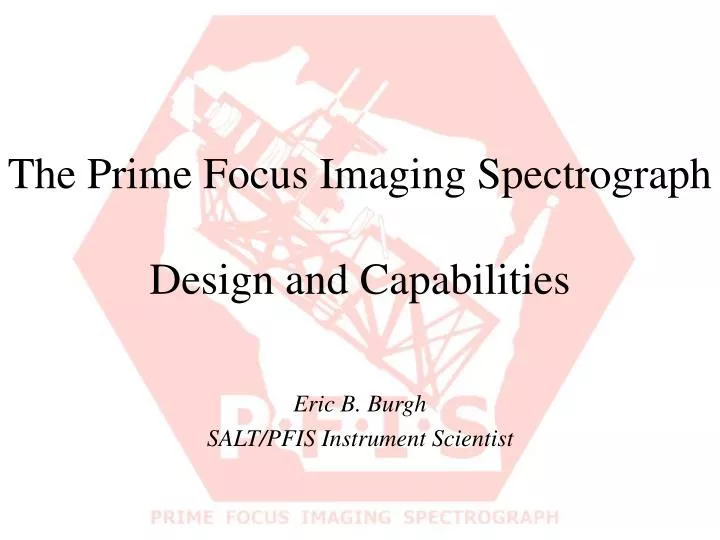 PPT - The Prime Focus Imaging Spectrograph Design and Capabilities ...