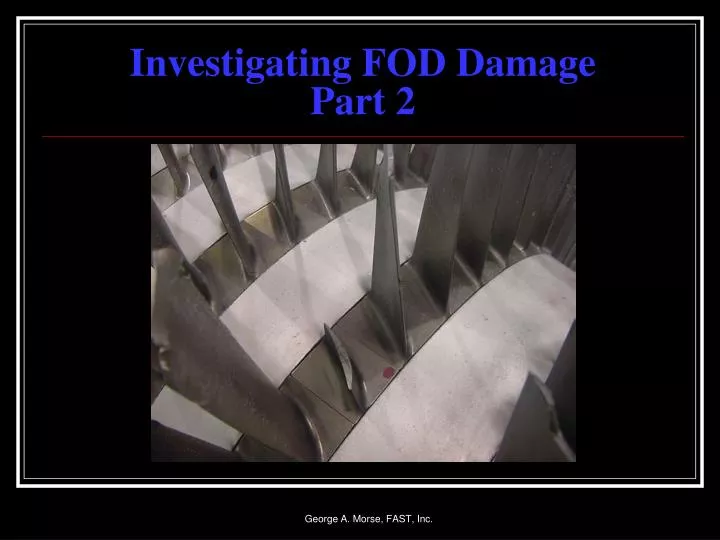 PPT - Investigating FOD Damage Part 2 PowerPoint Presentation, free ...