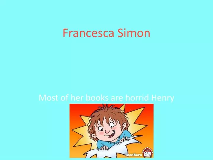 PPT - Francesca Simon PowerPoint Presentation, free download - ID:2764472