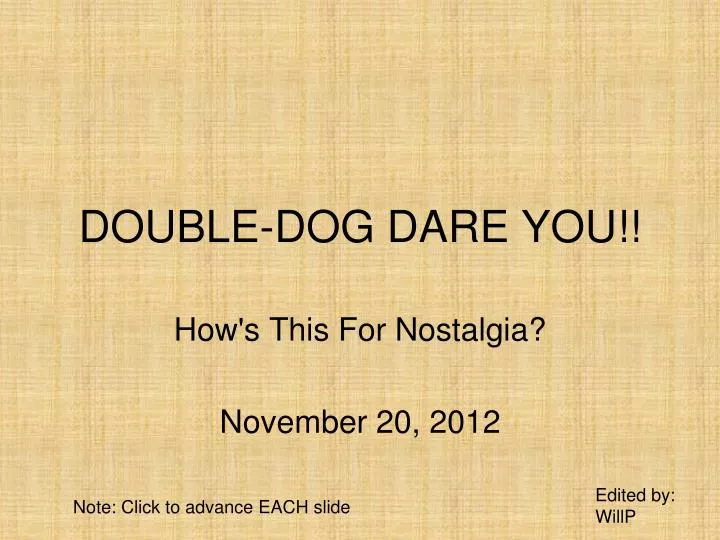 PPT - DOUBLE-DOG DARE YOU!! PowerPoint Presentation, free download - ID ...