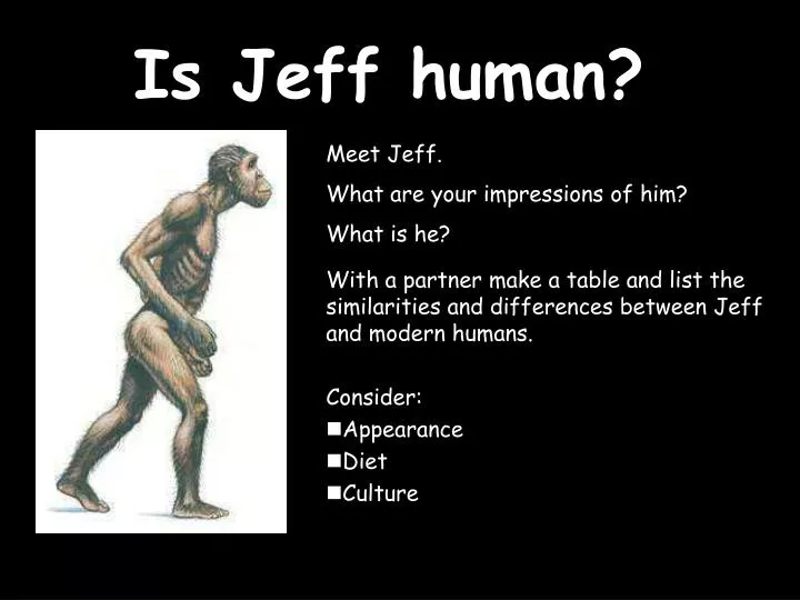PPT - Is Jeff human? PowerPoint Presentation, free download - ID:2765237
