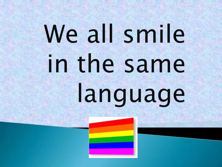 PPT - We all smile in the same language PowerPoint Presentation, free ...