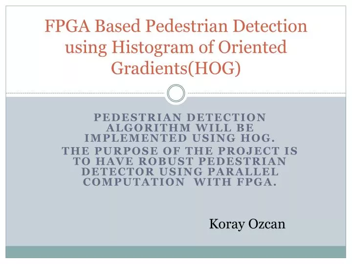 Ppt Fpga Based Pedestrian D Etection Using Histogram Of Oriented Gradients Hog Powerpoint