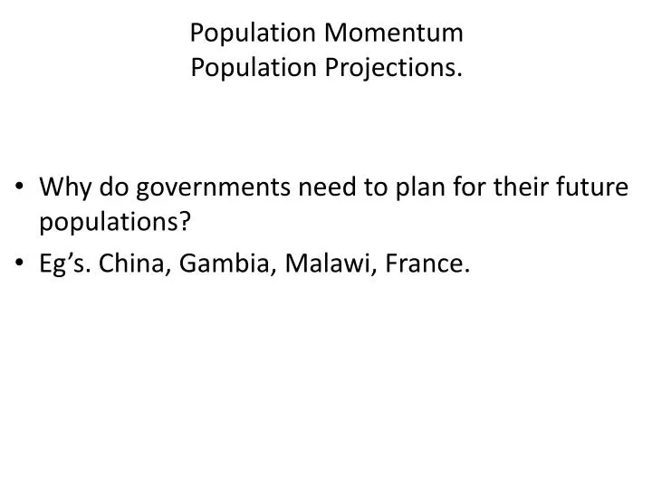 PPT - Population Momentum Population Projections. PowerPoint ...