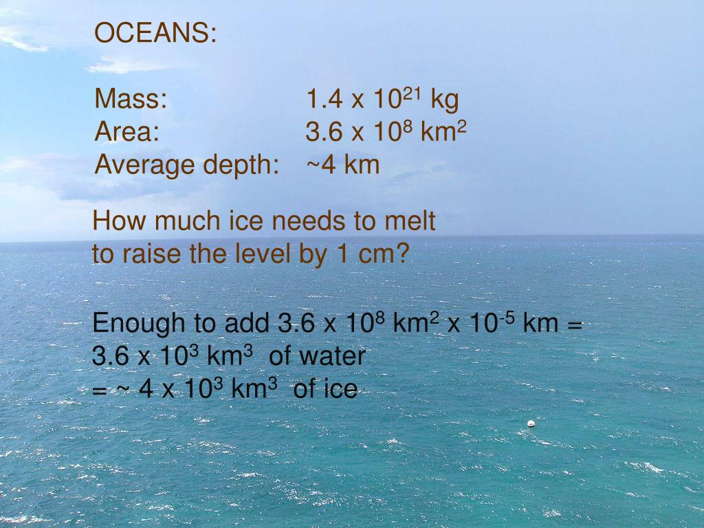 PPT - OCEANS: Mass: 1.4 x 10 21 kg Area: 3.6 x 10 8 km 2 Average depth ...