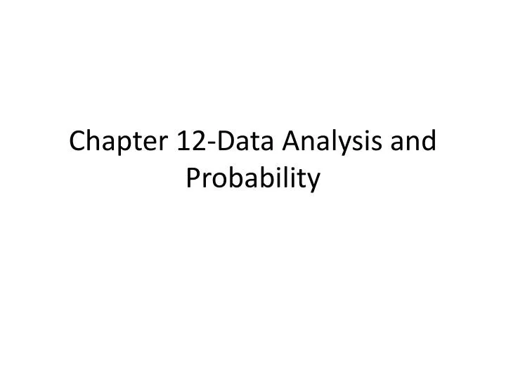 PPT - Chapter 12-Data Analysis and Probability PowerPoint Presentation - ID:2767544
