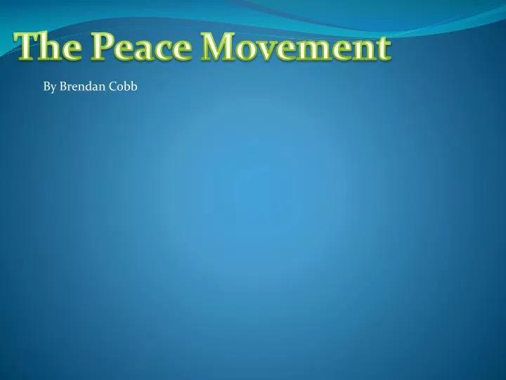 PPT - The Peace Movement PowerPoint Presentation, free download - ID ...