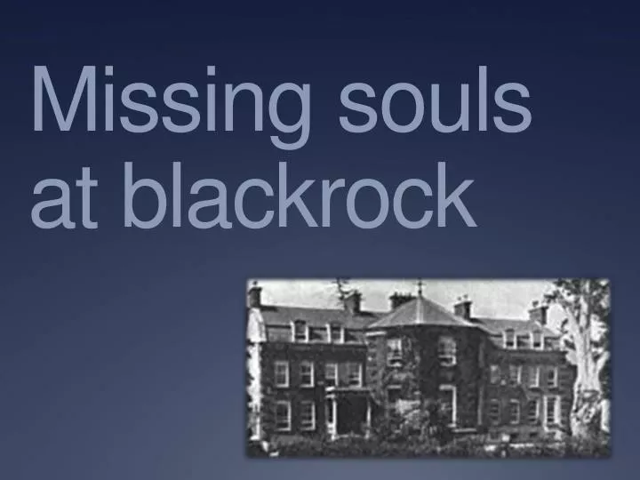 PPT - Missing souls at blackrock PowerPoint Presentation, free download ...