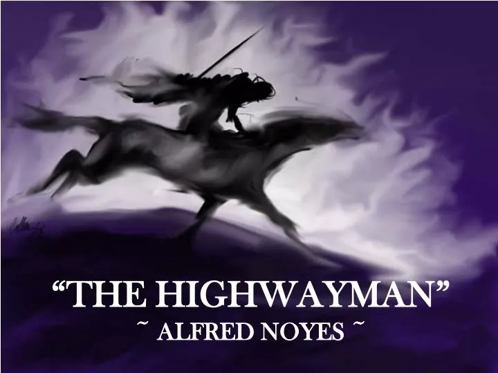 PPT - “The Highwayman” ~ Alfred Noyes ~ PowerPoint Presentation, free ...