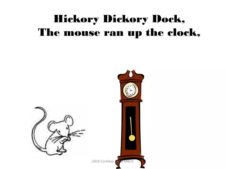 PPT - Hickory Dickory Dock, The mouse ran up the clock, PowerPoint ...