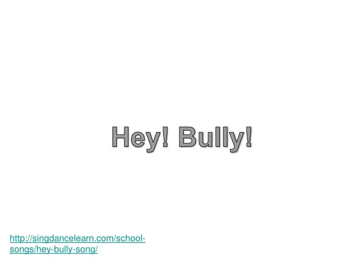 PPT - Hey! Bully! PowerPoint Presentation, free download - ID:2769193
