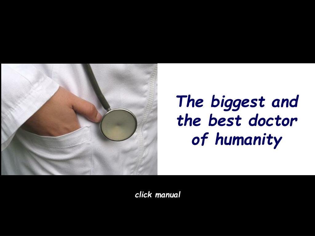 PPT - The biggest and the best doctor of humanity PowerPoint ...