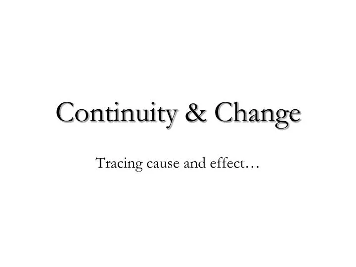 PPT - Continuity & Change PowerPoint Presentation, free download - ID ...