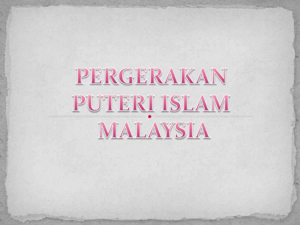 PPT - PERGERAKAN PUTERI ISLAM MALAYSIA PowerPoint Presentation, free ...