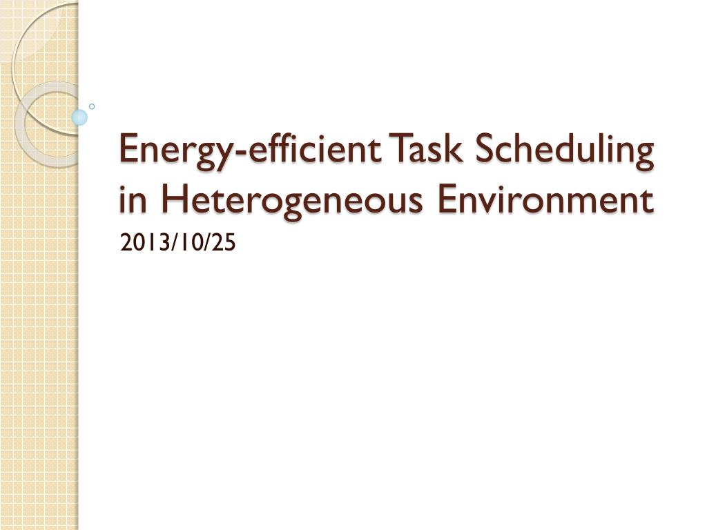 PPT - Energy-efficient Task Scheduling in Heterogeneous Environment ... PPT - Energy-efficient Task Scheduling in Heterogeneous Environment ...