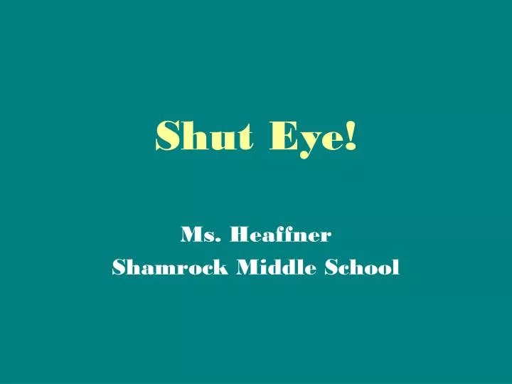PPT - Shut Eye! PowerPoint Presentation, free download - ID:2771378