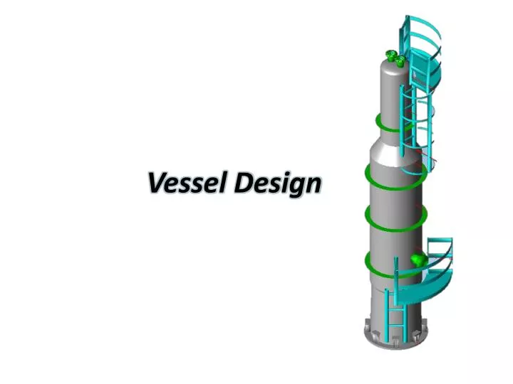 PPT - Vessel Design PowerPoint Presentation, free download - ID:2771816