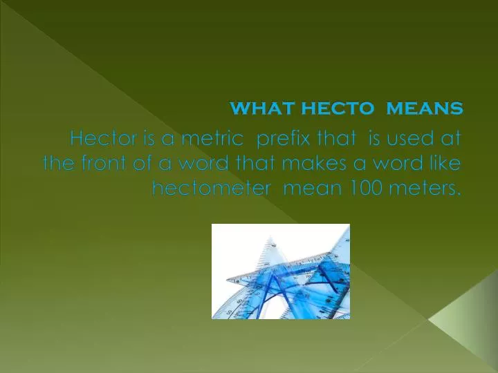 PPT - what hecto means PowerPoint Presentation, free download - ID:2771900