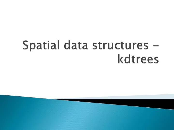PPT - Spatial data structures - kdtrees PowerPoint Presentation, free download - ID:2771917
