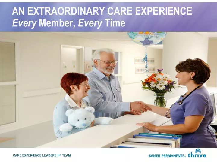 PPT - AN EXTRAORDINARY CARE EXPERIENCE Every Member, Every Time ...