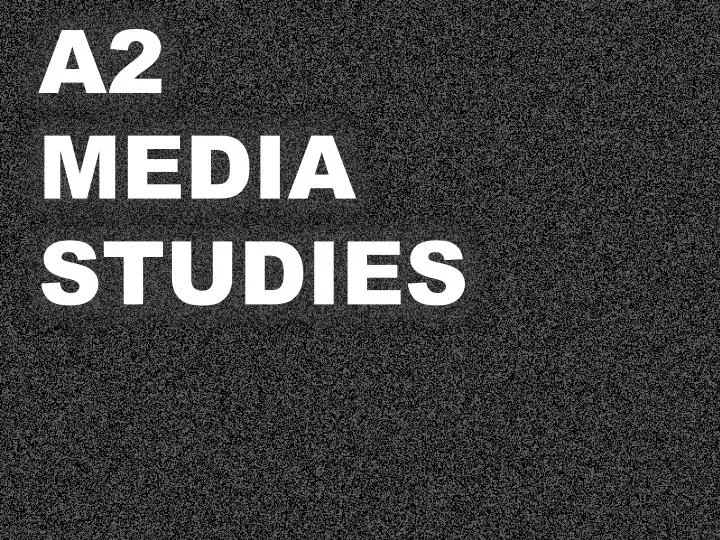 PPT - A2 MEDIA STUDIES PowerPoint Presentation, free download - ID:2772502