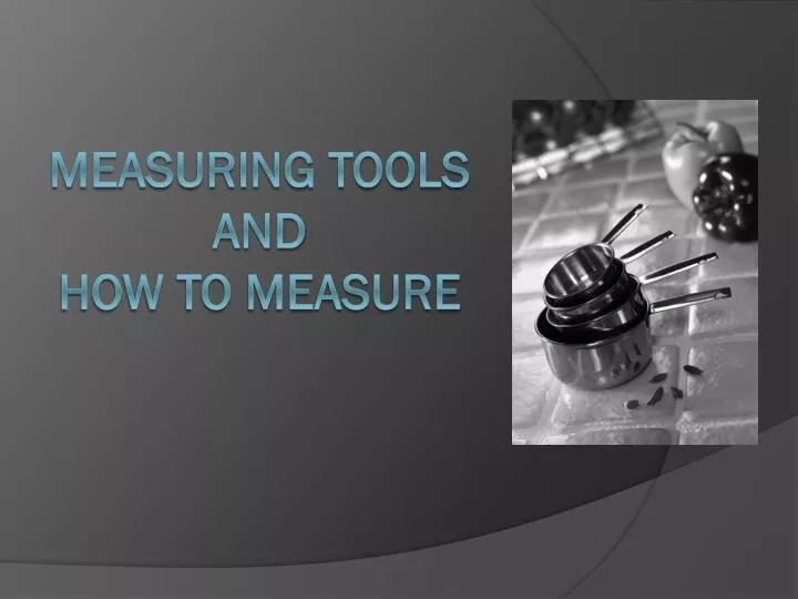 PPT - Measuring Tools and How to Measure PowerPoint Presentation, free ...