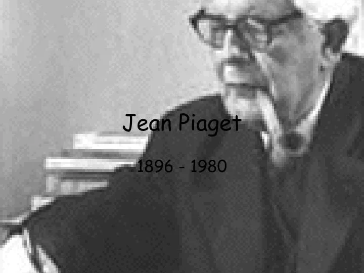 PPT - Jean Piaget PowerPoint Presentation, free download - ID:2774716