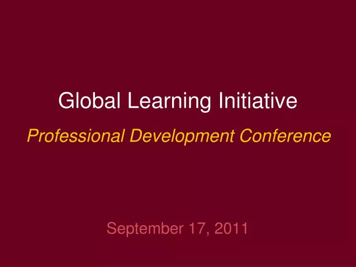 PPT - Global Learning Initiative Professional Development Conference ...