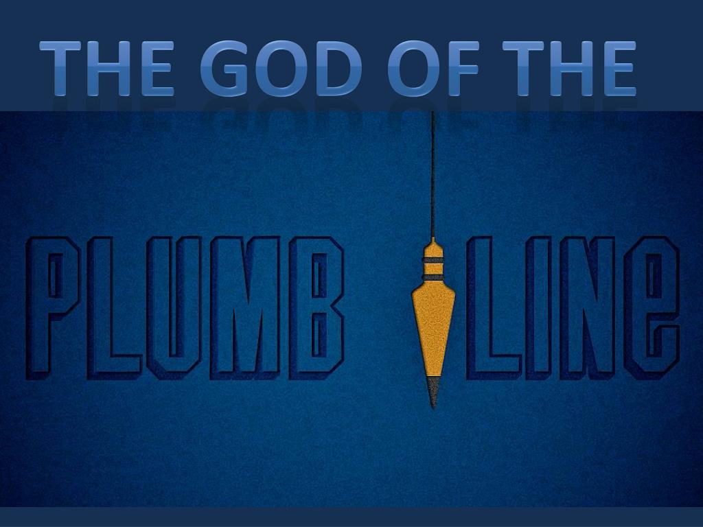 PPT - The Plumb Line of the Lord- His Law PowerPoint Presentation, free ...