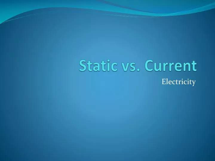 PPT - Static vs. Current PowerPoint Presentation, free download - ID ...