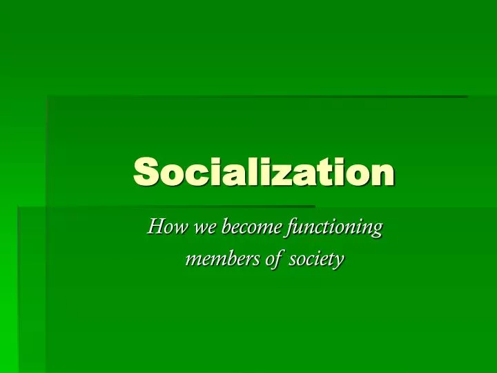 PPT - Socialization PowerPoint Presentation, free download - ID:2775221