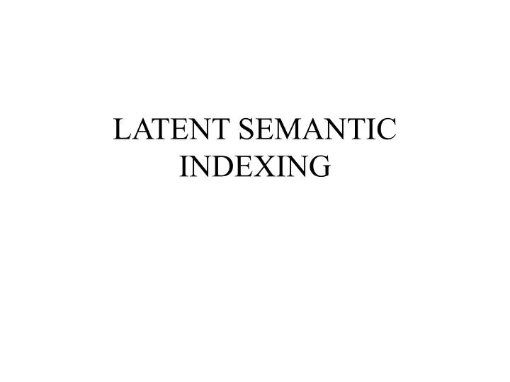 PPT - LATENT SEMANTIC INDEXING PowerPoint Presentation, free download ...