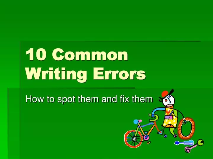 PPT - 10 Common Writing Errors PowerPoint Presentation, free download ...